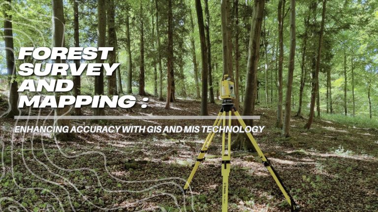 Forest Survey and Mapping with GIS and MIS Technology