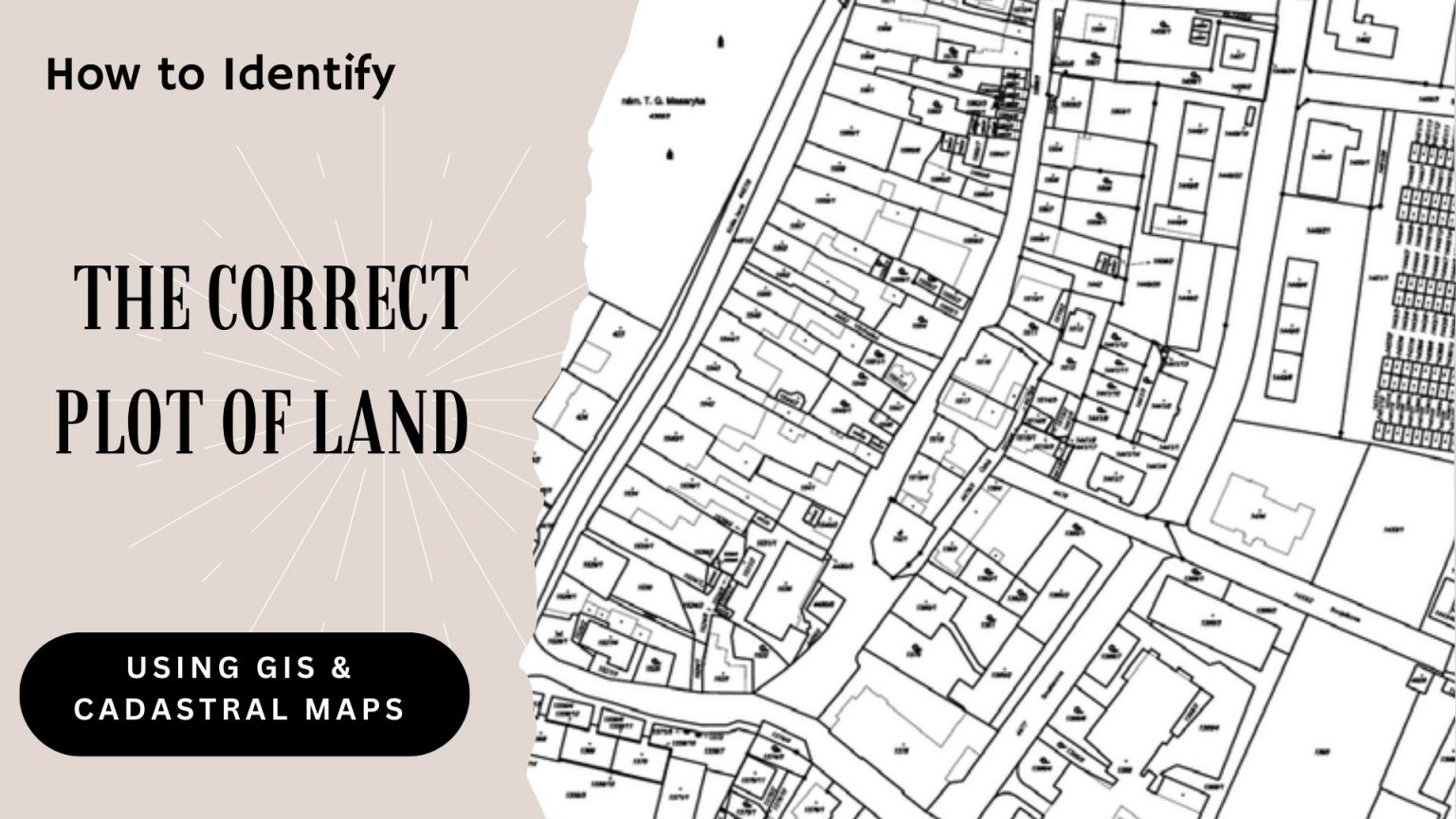 How to Identify the Correct Plot of Land Using GIS & Cadastral Maps